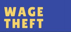 What is Wage Theft? | WNT Legal Resources